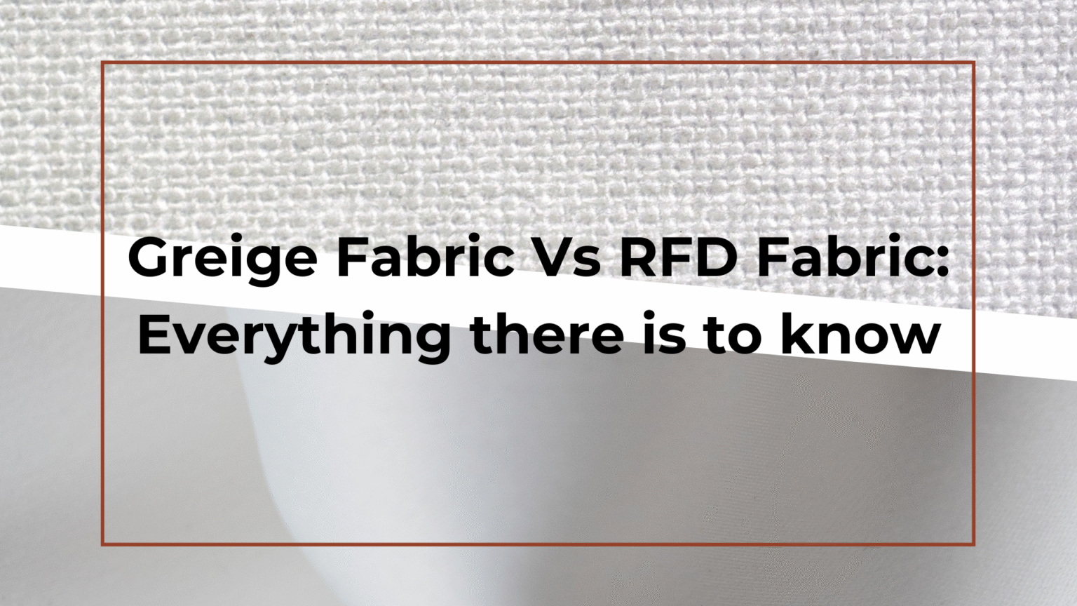 Greige Fabric Vs RFD/PFD Fabric: Everything there is - Dinesh Exports